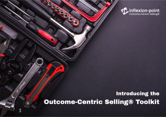 Get your Copy of the Outcome-Centric Selling Toolkit